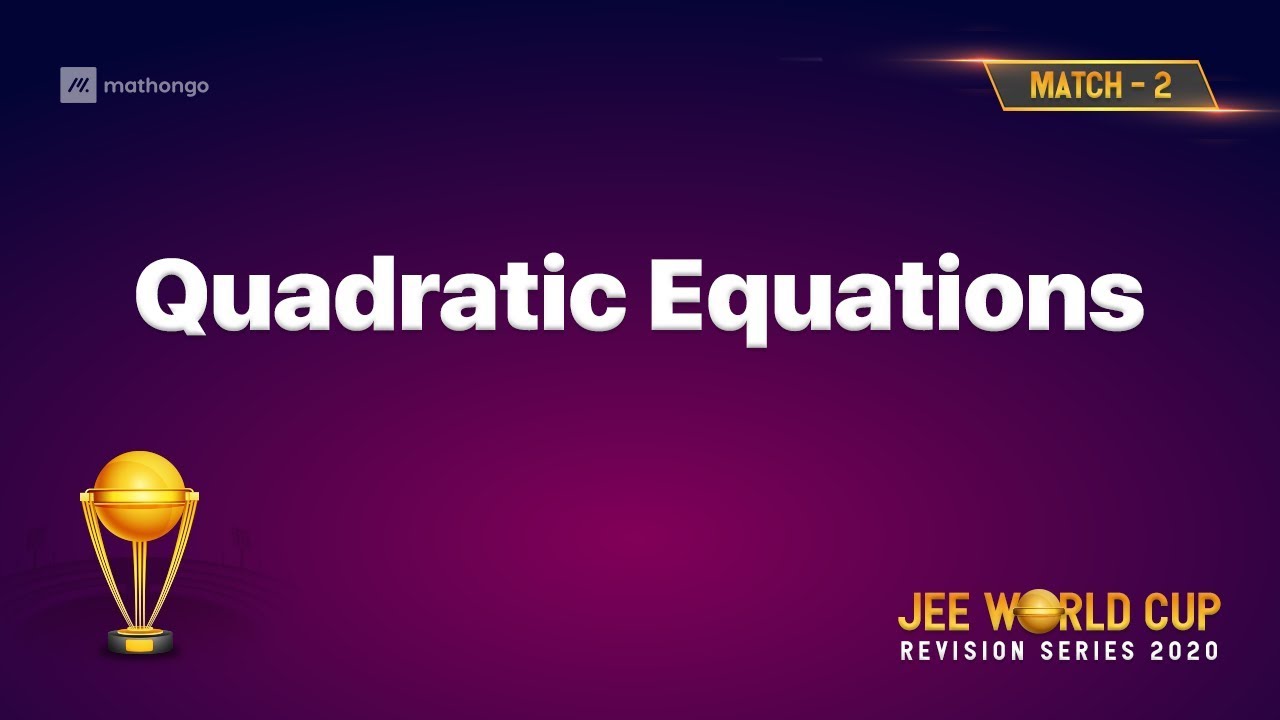 Quadratic Equation JEE Mains 2020 Tricks To Solve JEE Main Math quadratic-equation-jee-mains-2020-tricks-to-solve-jee-main-math