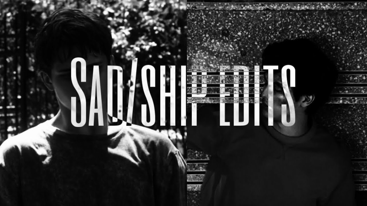 Sad/ship edits - YouTube