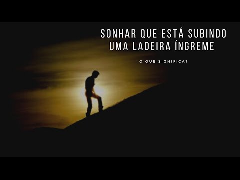 SONHAR QUE ESTÁ SUBINDO UMA LADEIRA ÍNGREME - o que significa? - YouTube