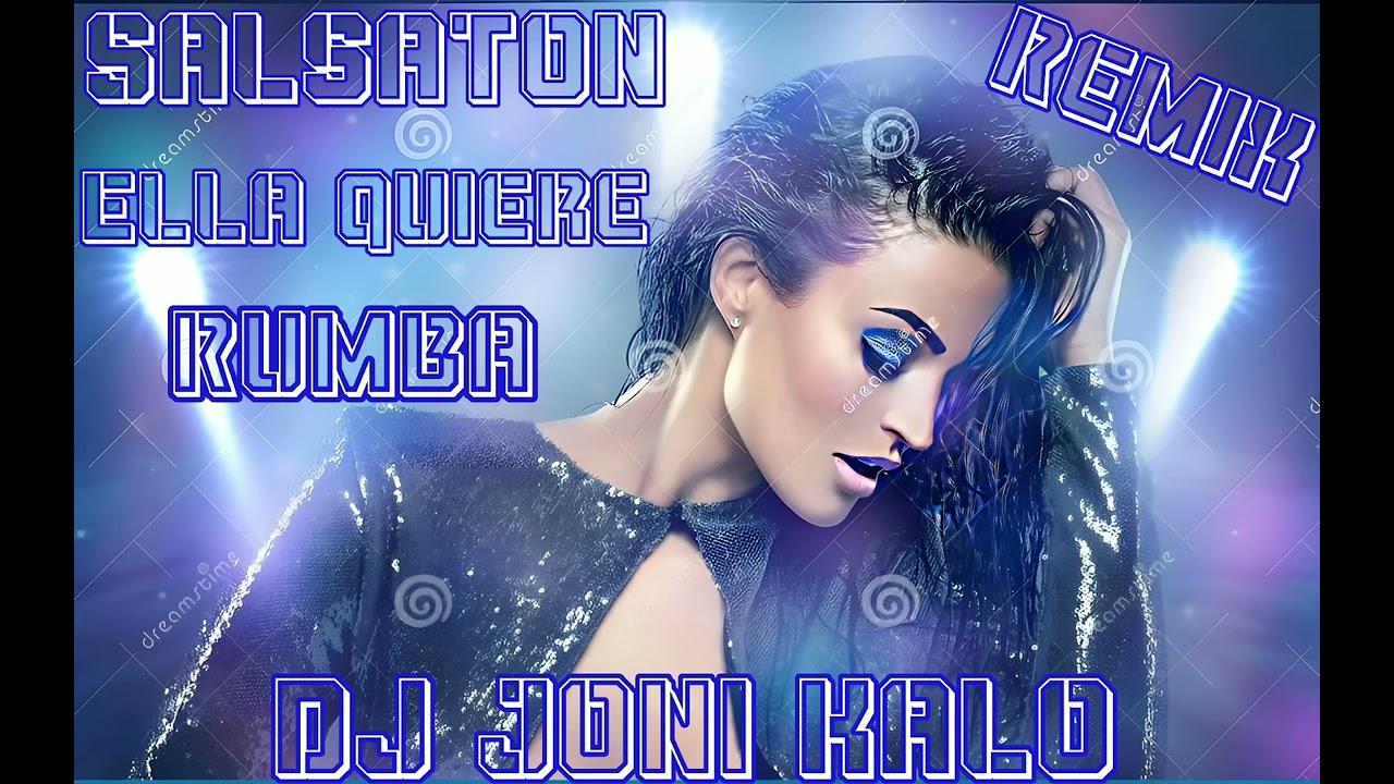 Salsaton Ella Quiere Rumba Remix Dj Joni Kalo - YouTube