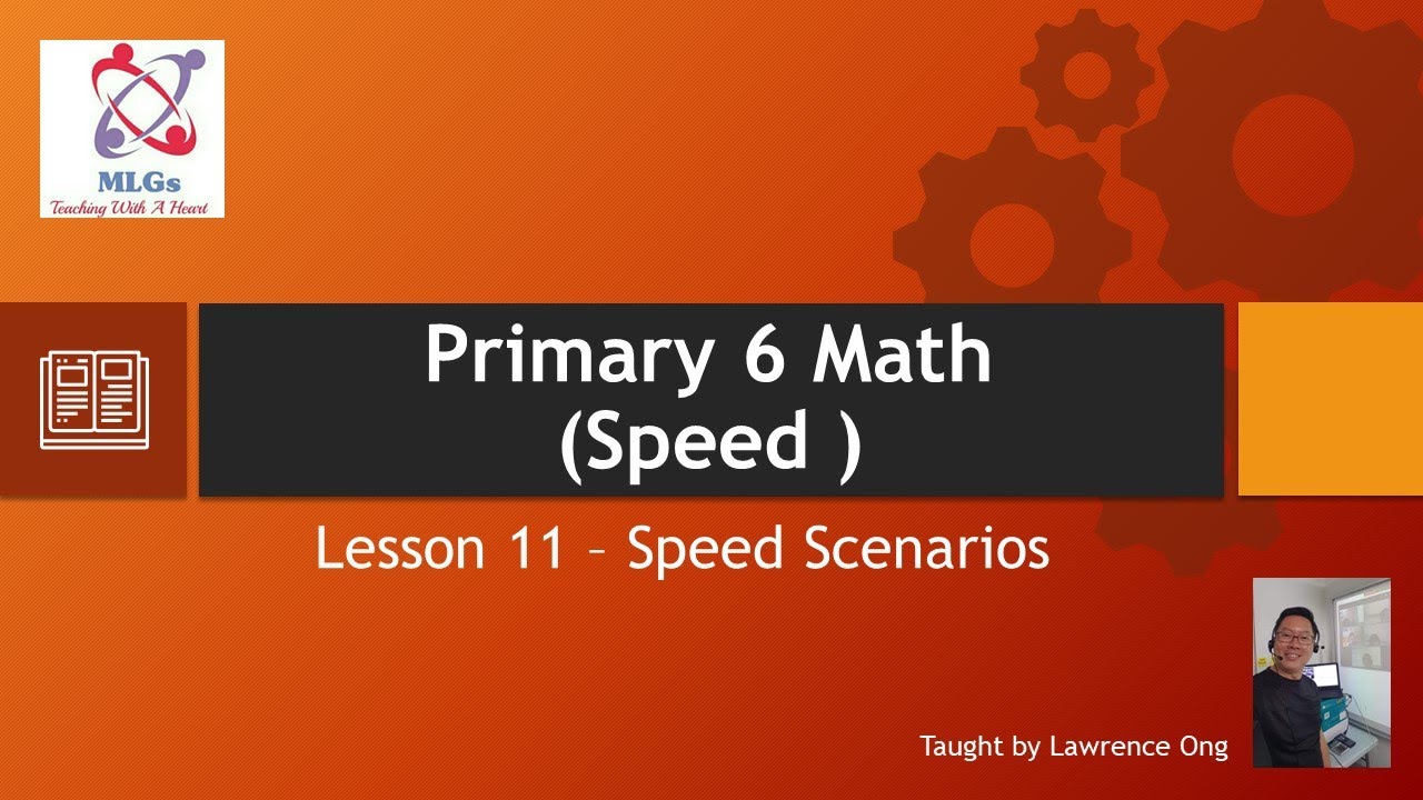 Primary 6 Math - Speed Lesson 11 (Speed Scenarios) - YouTube