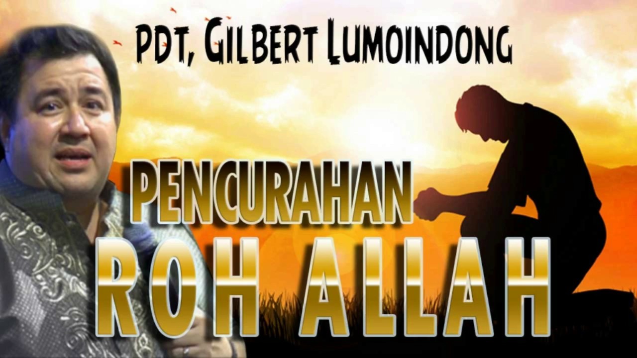 Pdt. Gilbert Lumoindong - Pencurahan Roh Allah - YouTube