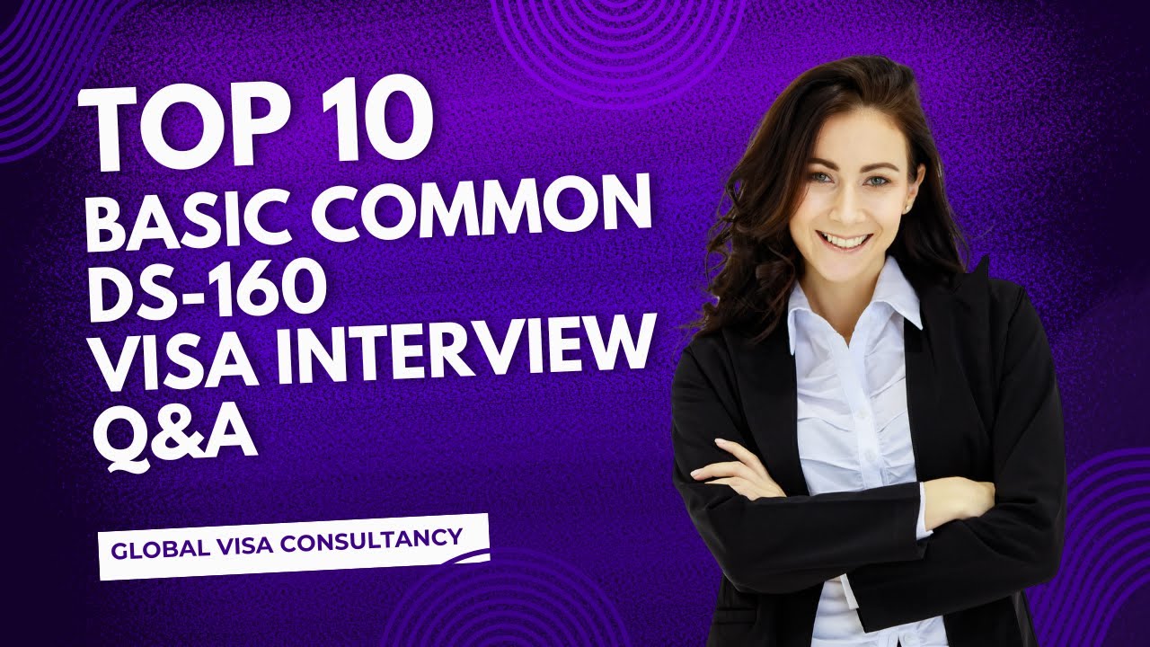 Top 10 common DS-160 visa interview Q&A - YouTube