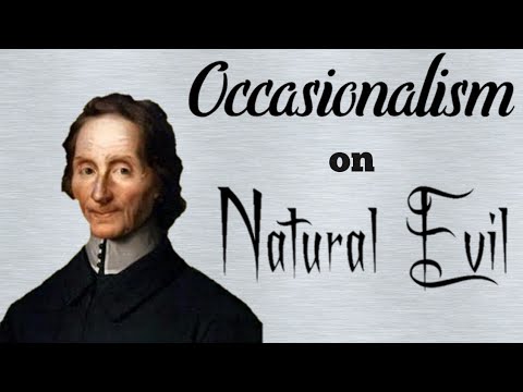 Occasionalism on Natural Evil - Malebranche's Theodicy - YouTube