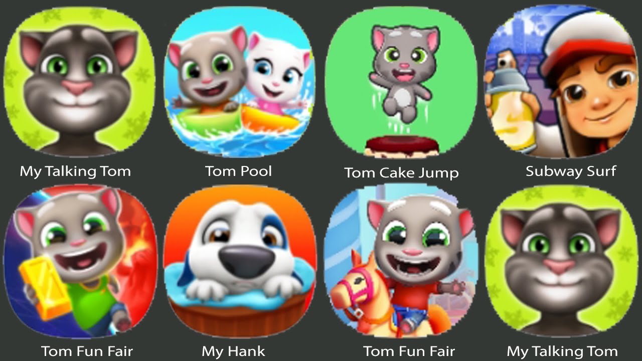 My Talking Tom, Tom Pool, Tom Cake Jump, My Hank, Tom Fun Fair, Subway ...
