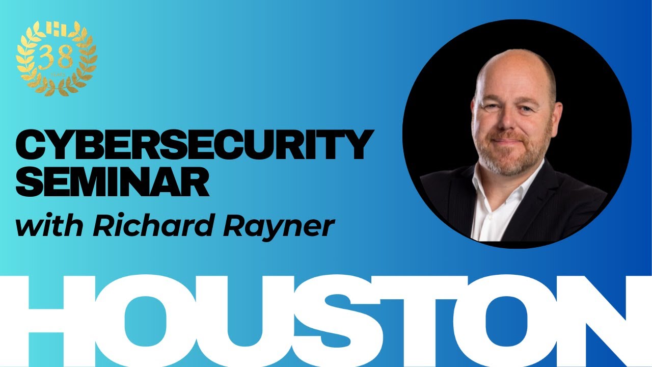 Houston Cybersecurity Seminar with Richard Rayner - YouTube
