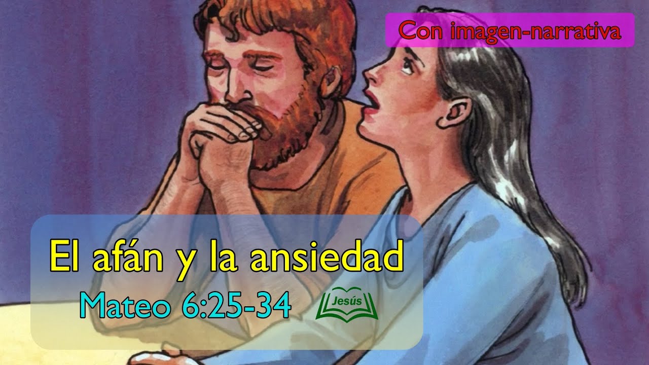 El afán y la ansiedad – Mateo 6:25-34 - YouTube