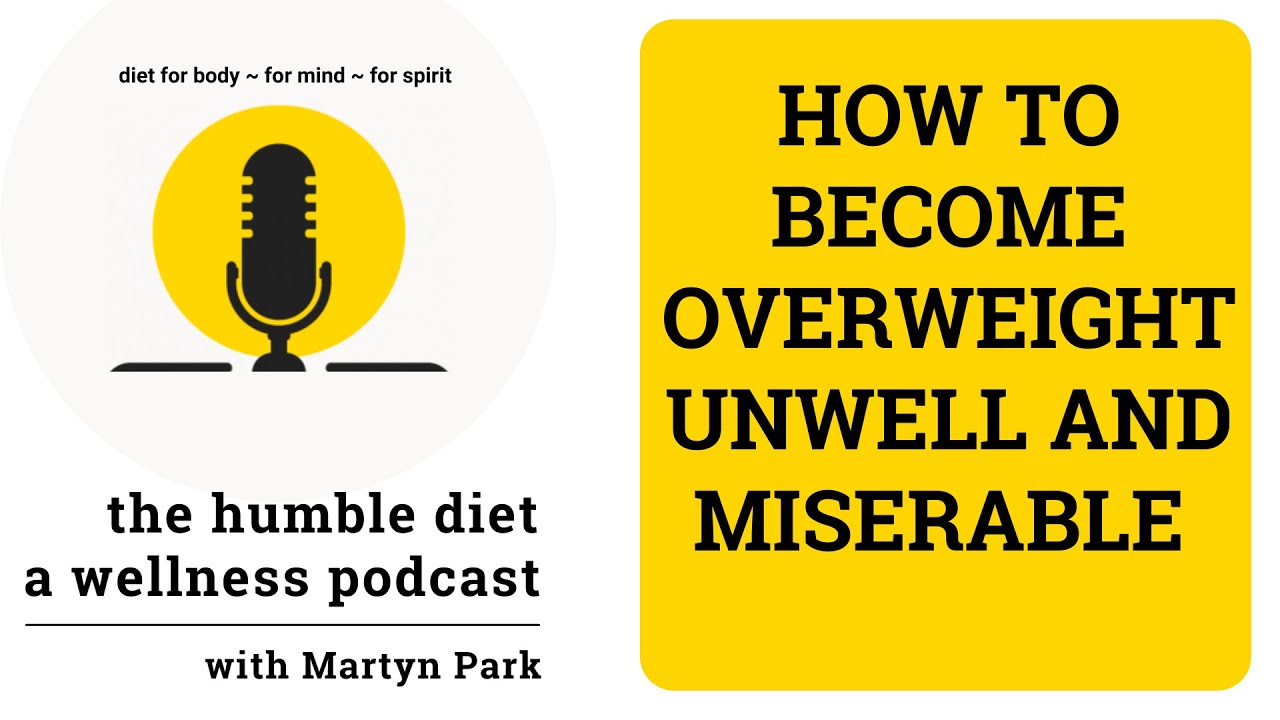 Podcast Ep 104: A satirical look at "How to become overweight, unwell ...