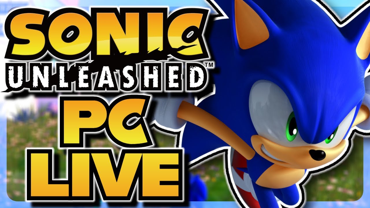 SONIC UNLEASHED PC LIVE - YouTube