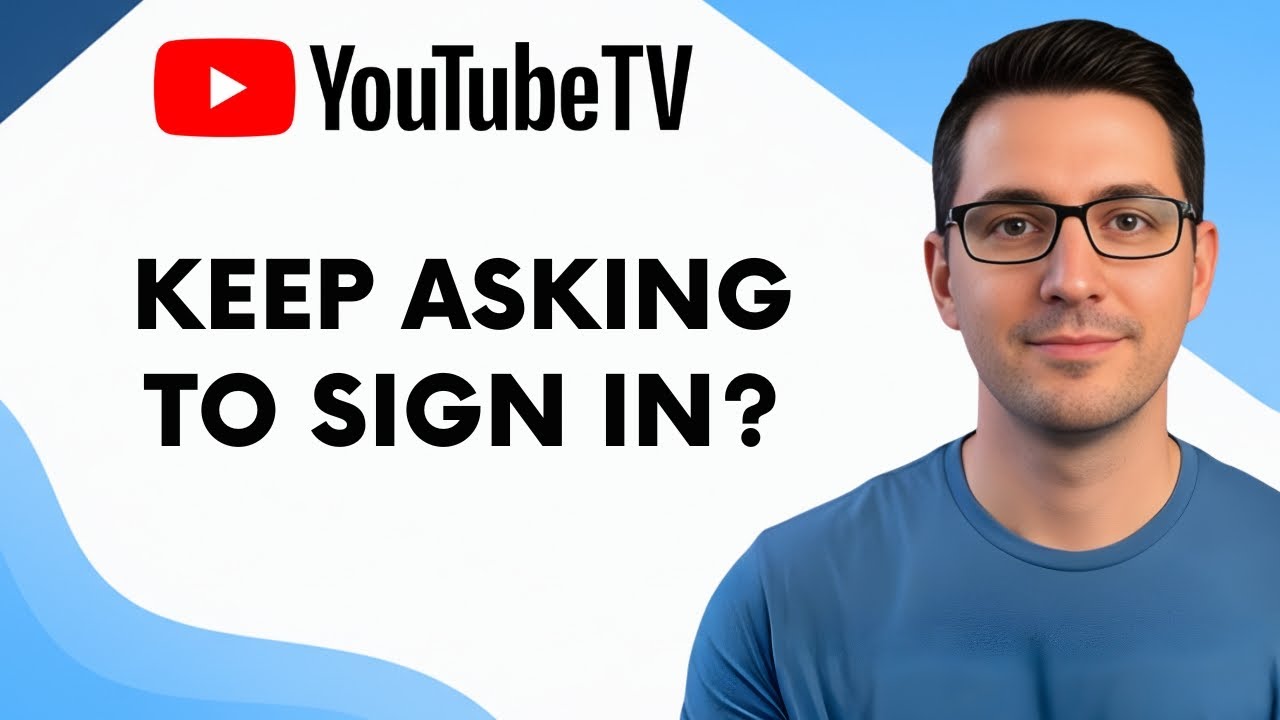 Why Does YouTube TV Keep Asking Me to Sign In? - YouTube