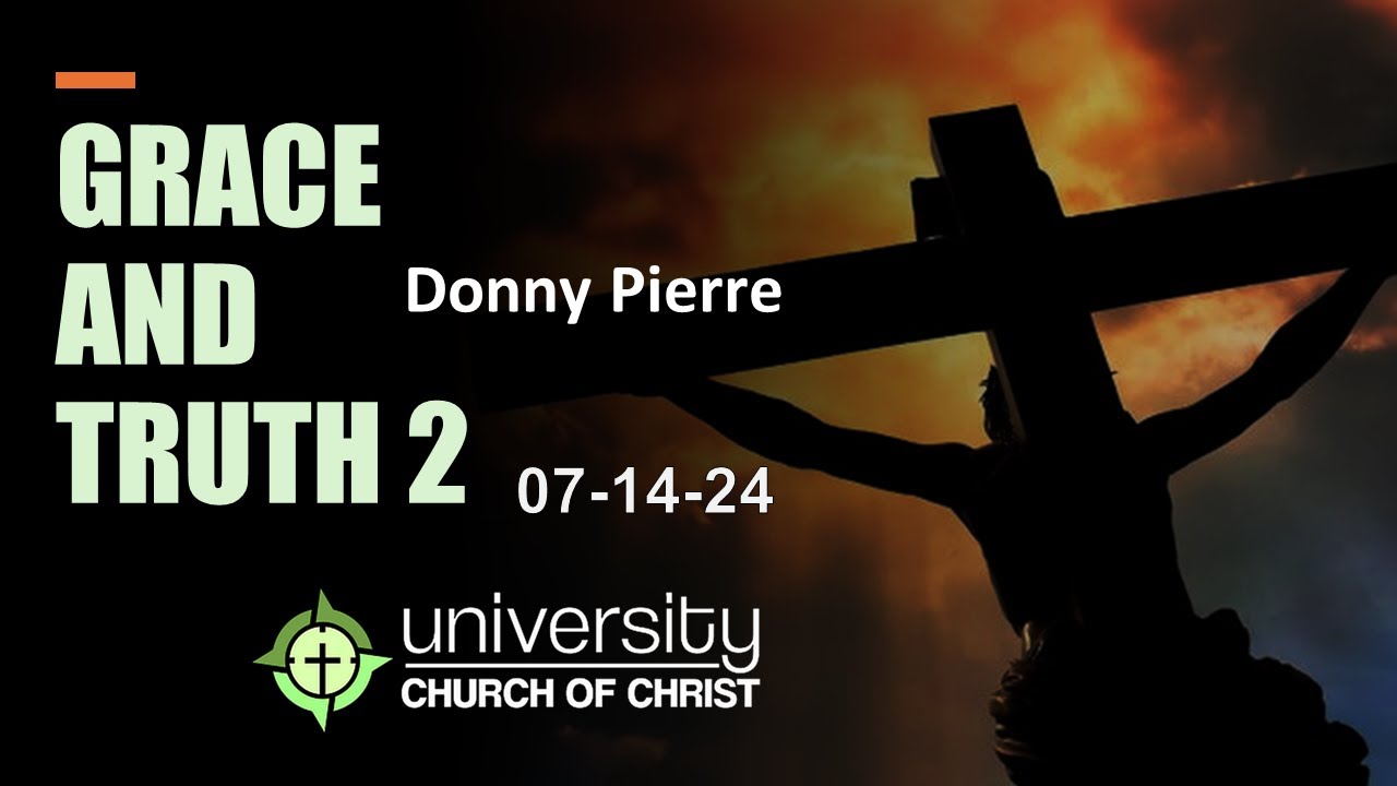 Grace and Truth 2 - 07-14-24 - Donny Pierre - YouTube