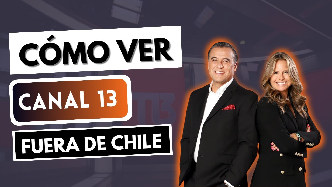 CANAL 13 FUERA DE CHILE 📺 Cómo ver Canal 13 desde el extranjero España ...