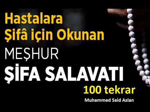 Şifa Salavâtı 100 defa (Salavâtı Tıbbil Kulubi / Salâvatı Tıbbiye)