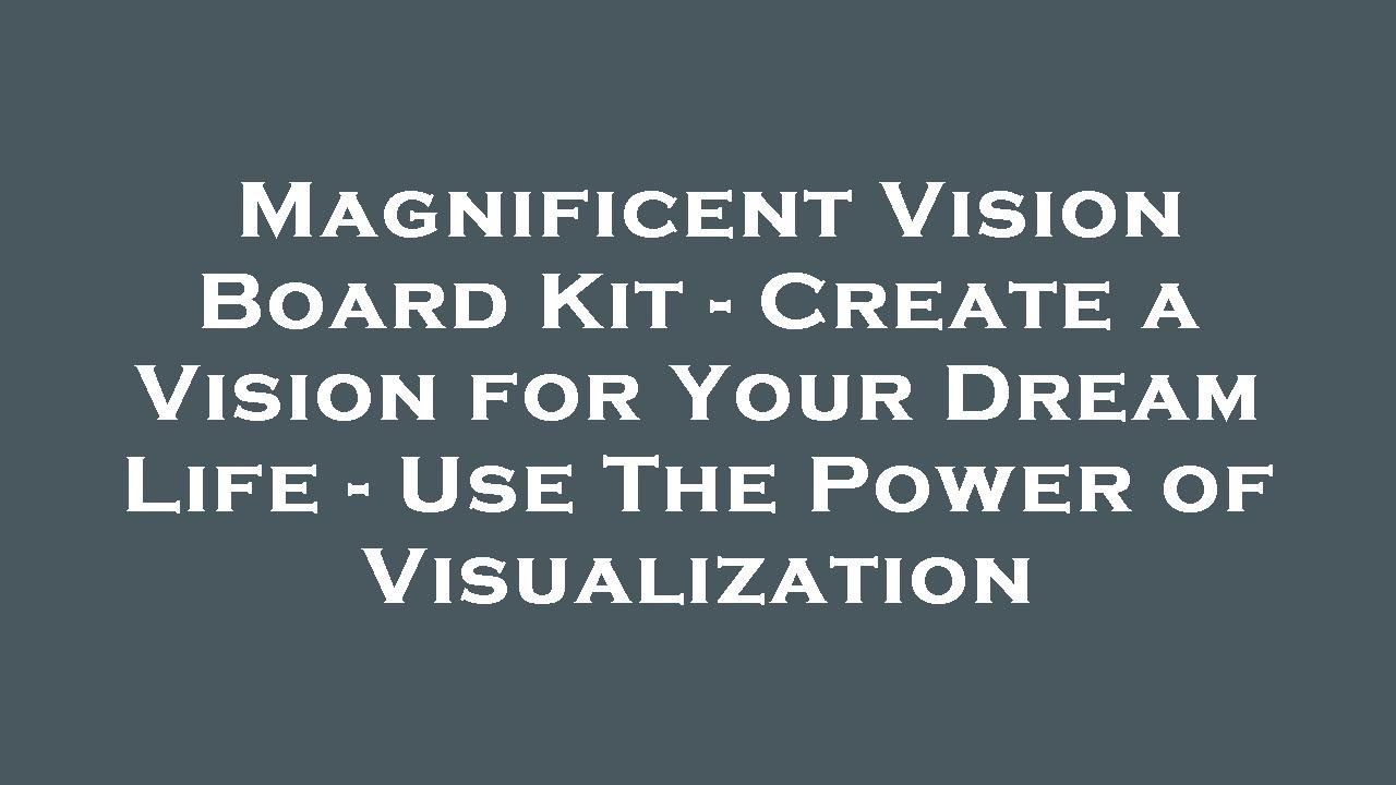 Magnificent Vision Board Kit - Create a Vision for Your Dream Life ...