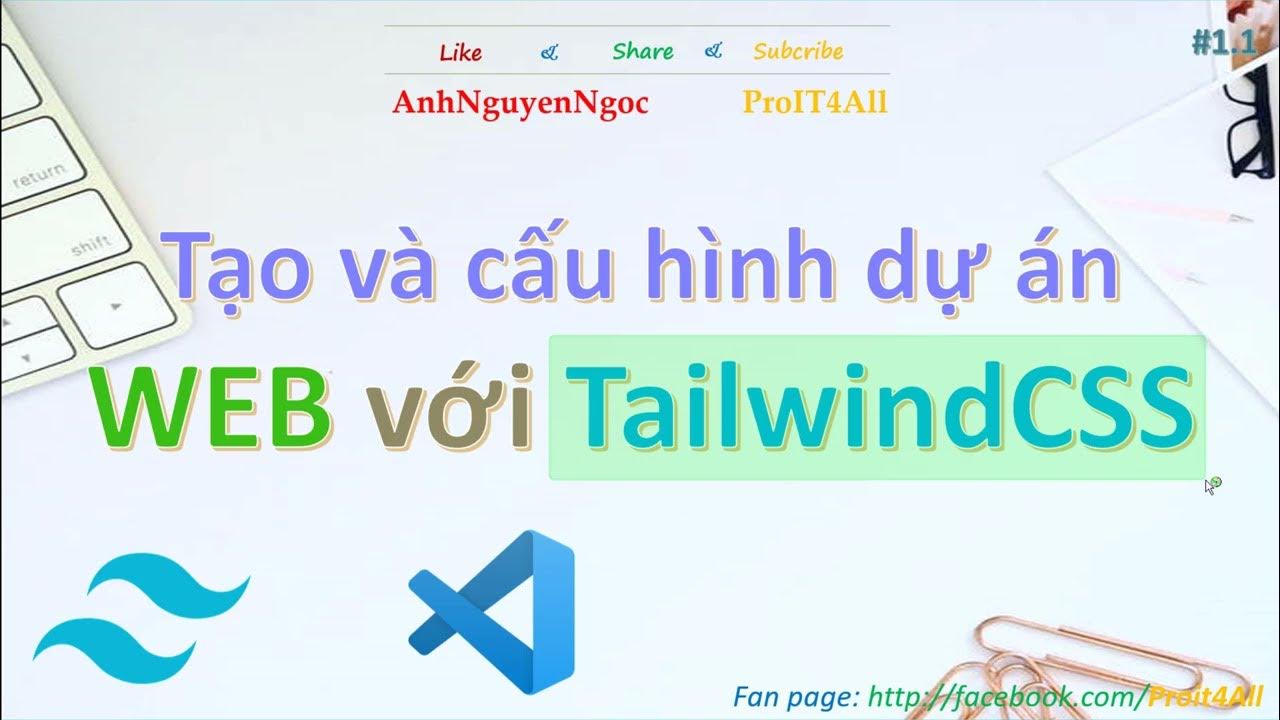 11 Tạo Và Cấu Hình Dự án Web Với Tailwindcss Youtube