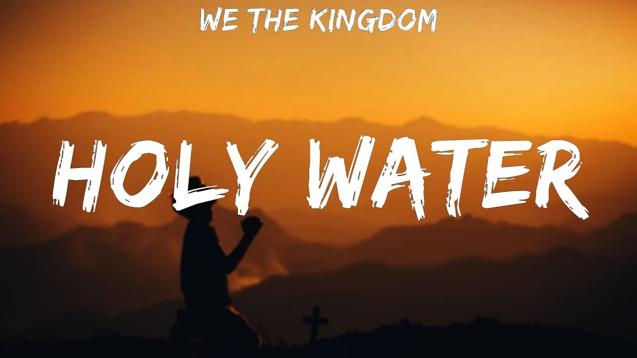We The Kingdom ~ Holy Water # lyrics - YouTube