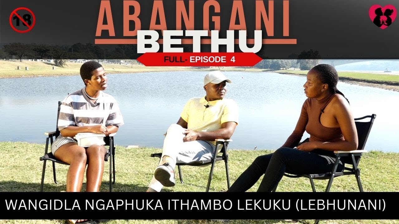WANGIDLA NGAPHUKA ITHAMBO LEKUKU (LEBHUNANI) - ABANGANI BETHU episode 4 ...
