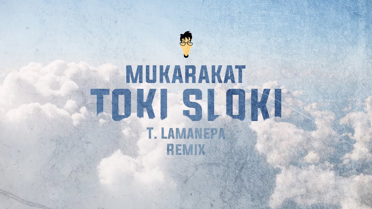 MukaRakat - Toki Sloki (T. Lamanepa Remix) - YouTube