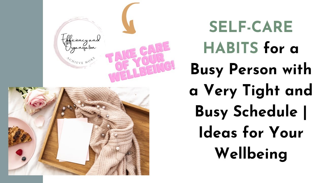 SELF-CARE HABITS for a Busy Person with a Very Tight and Busy Schedule ...