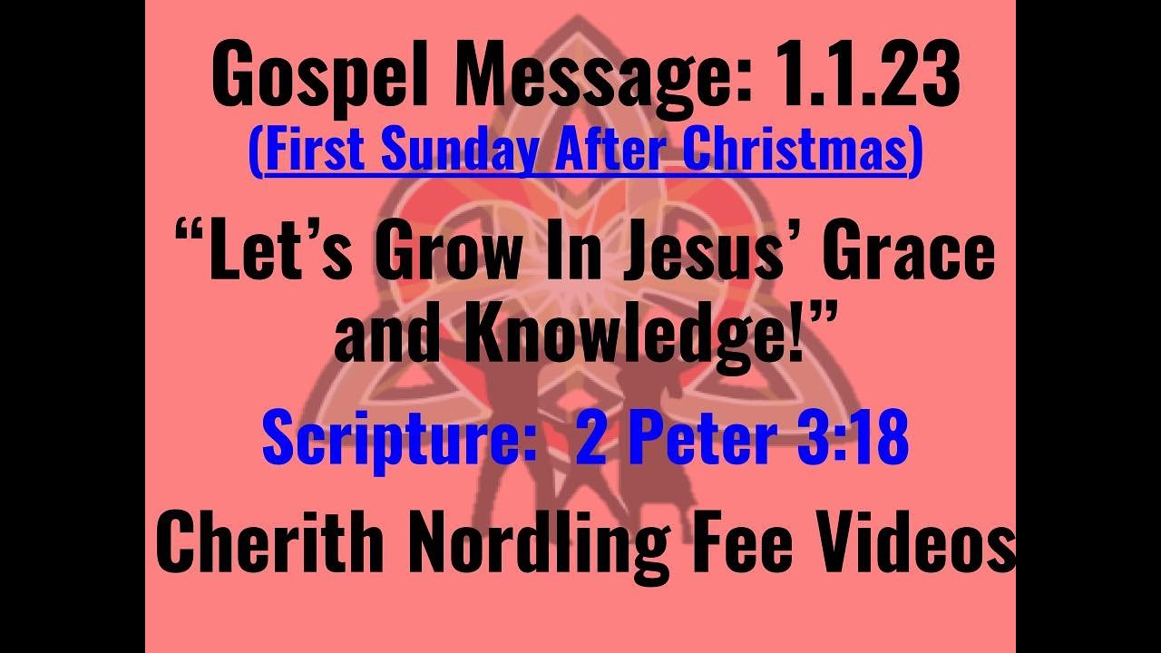 “Let’s Grow In Jesus’ Grace and Knowledge!” - Timothy Brassell - 1.1.23 ...