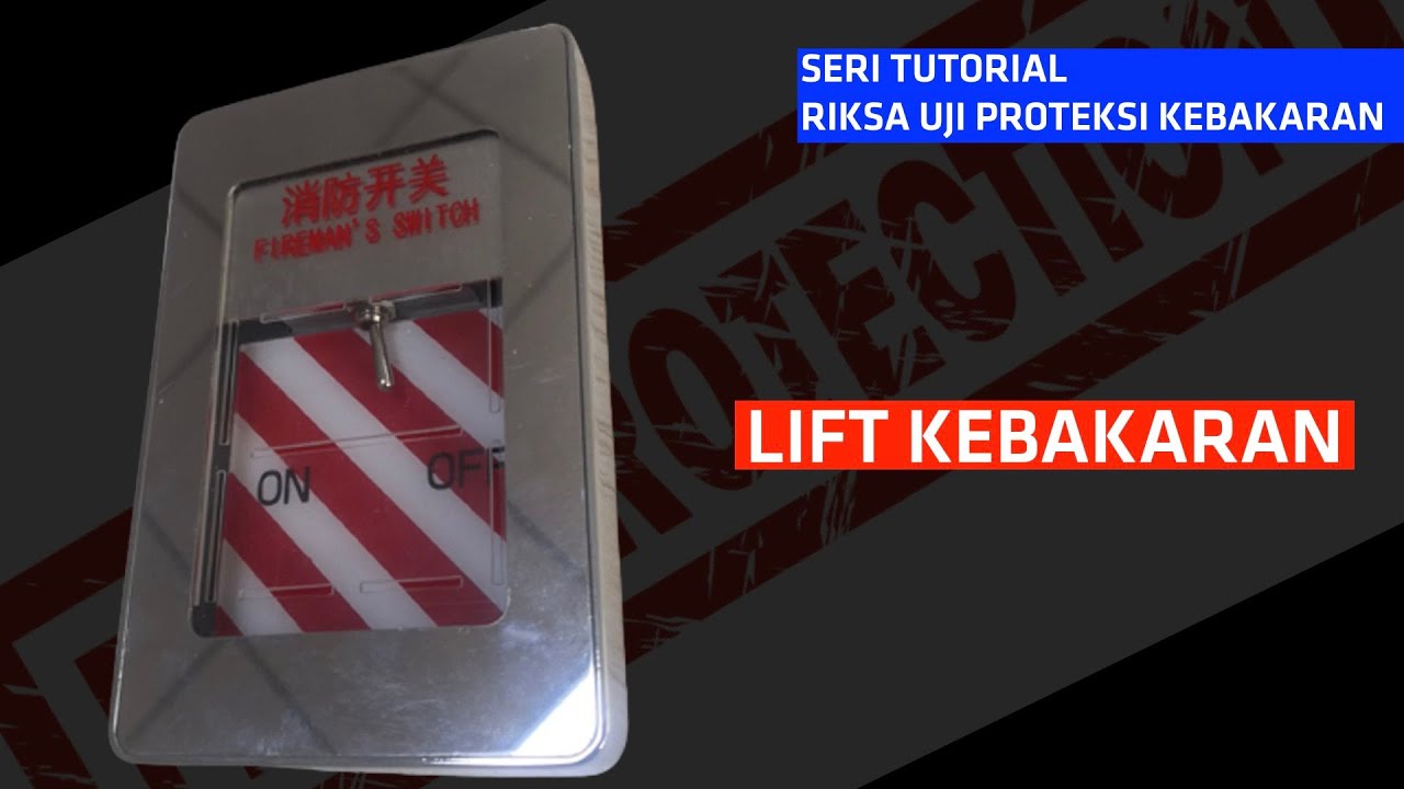 SERI TUTORIAL PEMERIKSAAN PROTEKSI KEBAKARAN || LIFT KEBAKARAN - YouTube