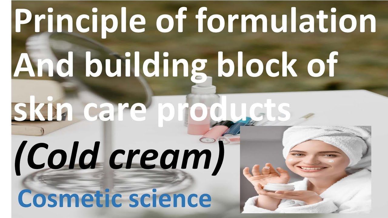 cold cream | principle of formulation and building block of skin care ...