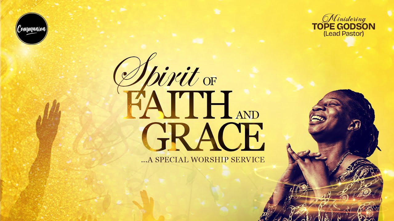 Spirit of Grace And Faith | With Pastor Tope Godson | First Service ...