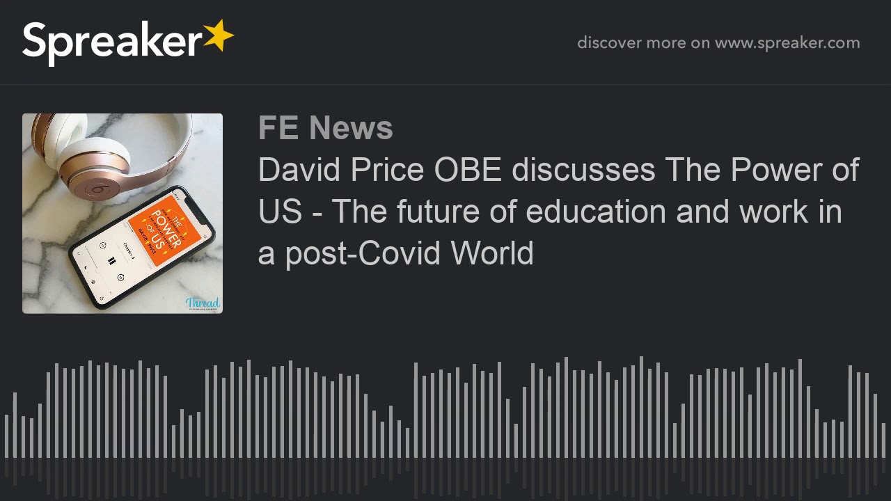 David Price OBE discusses The Power of US - The future of education and ...