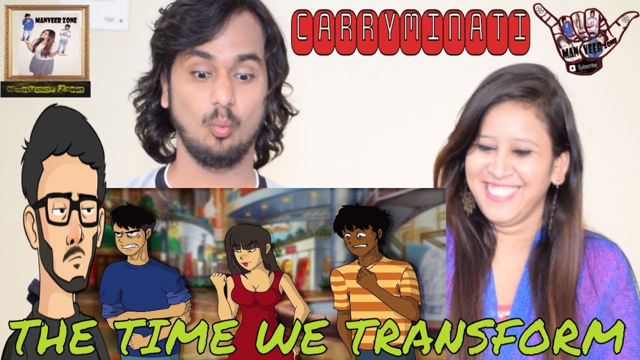 THE TIME WE TRANSFORM || CARRYMINATI || INDIAN REACTION - YouTube
