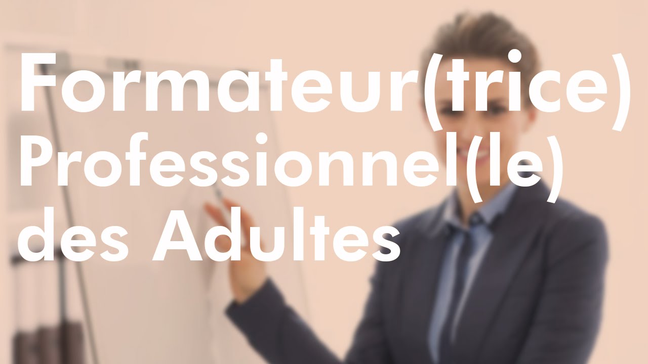Métier de Formateur(trice) Professionnel(le) d'Adultes - YouTube