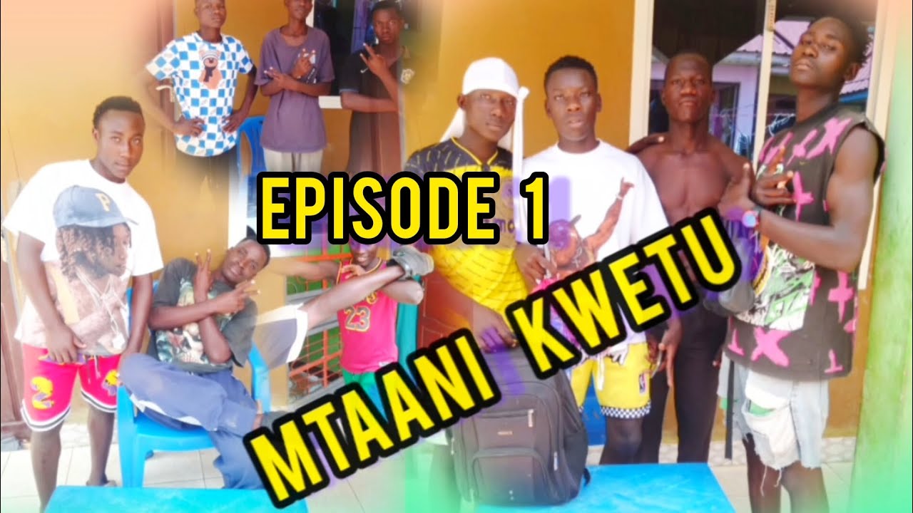 MTAANI KWETU EP 1 Mtu Mbad/*,--mpipi/muddy../Mahereni%/--movie ya ngumi ...