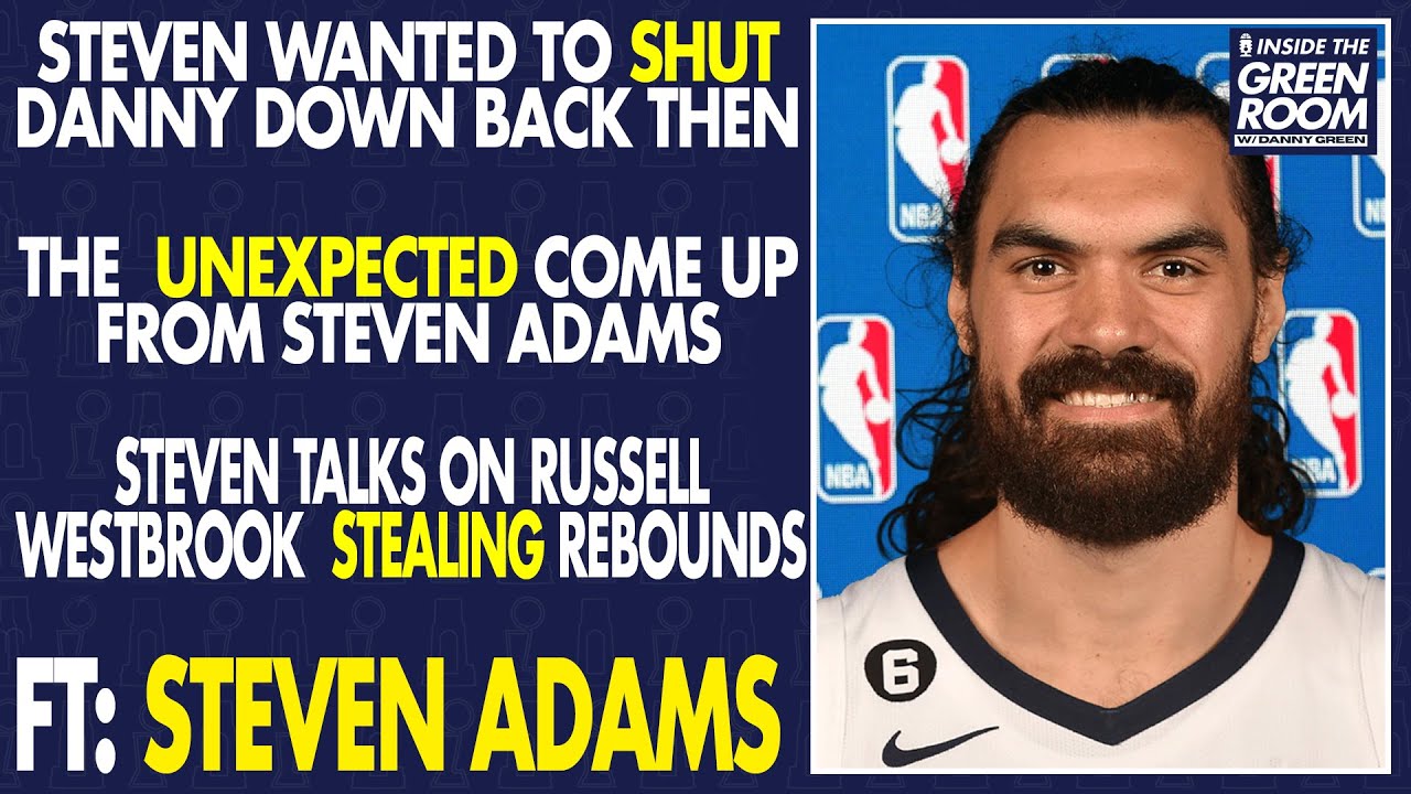 Steven Adams on Ja Morant and the Grizzlies, Draft Day Shenanigans, and ...