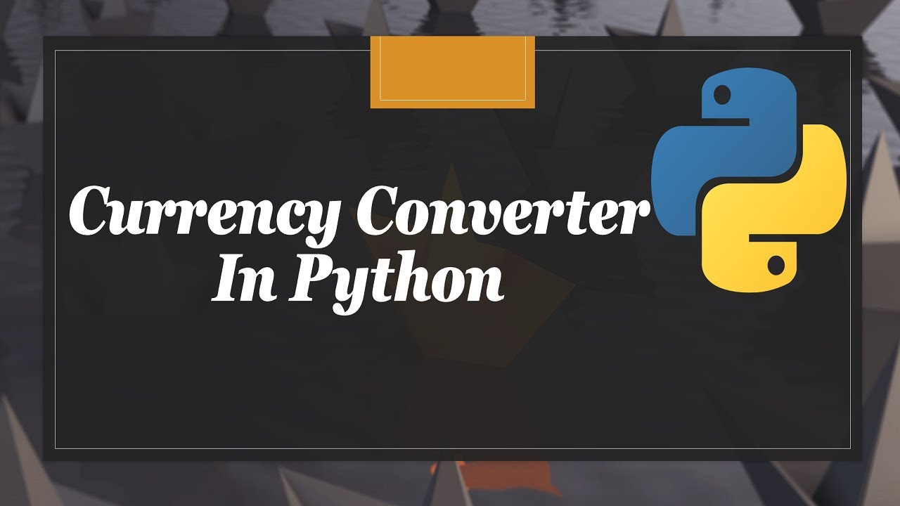 How To Create Currency Converter In Python Youtube 2829