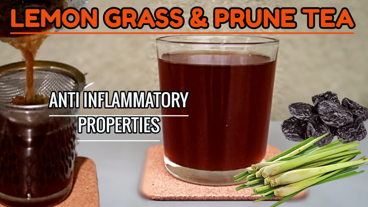 LEMONGRASS PRUNE TEA / ANTI INFLAMMATORY PROPERTIES / TeaTime - YouTube