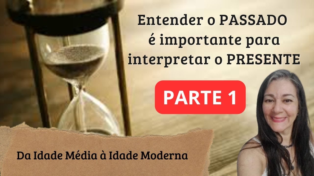 PARTE 1: DA IDADE MÉDIA À IDADE MODERNA - YouTube