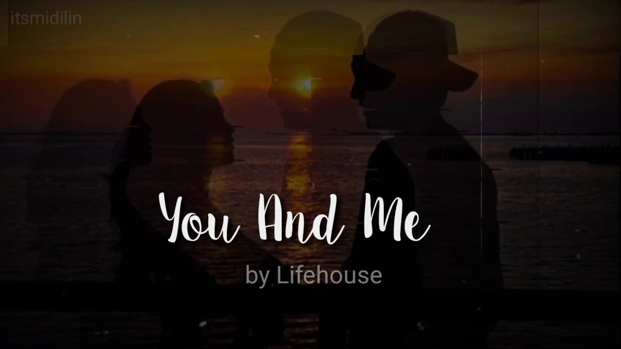 You and Me by lifehouse (lyrics) - YouTube