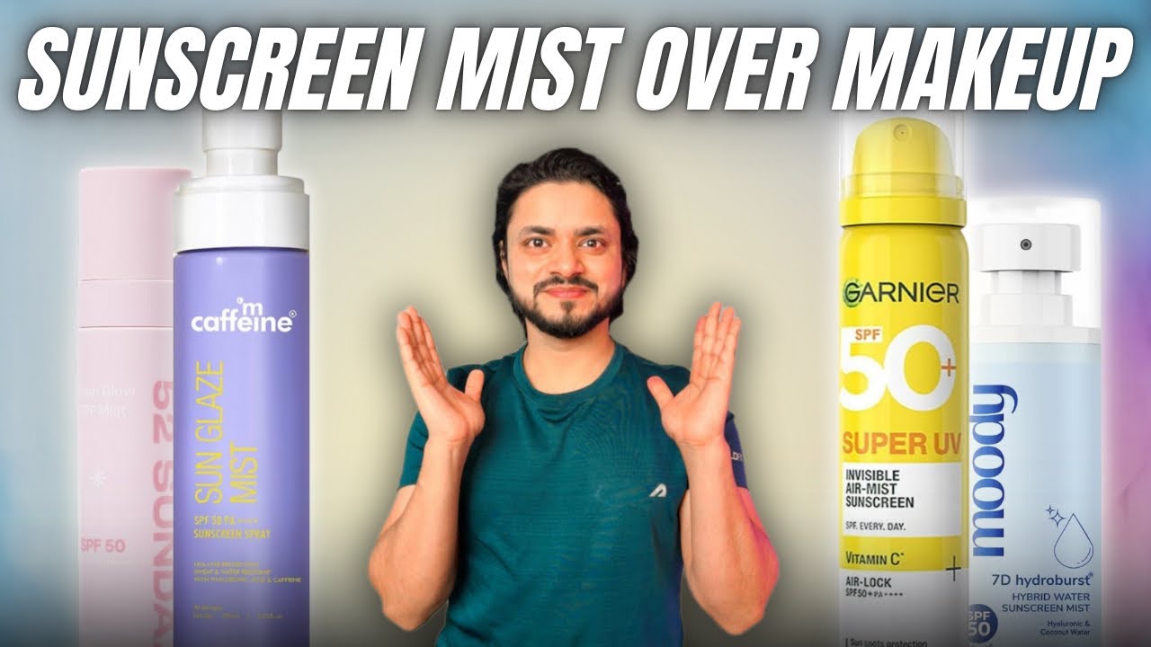 Mist Sunscreens Over Makeup – How to Use, When to Use & Why They’re ...