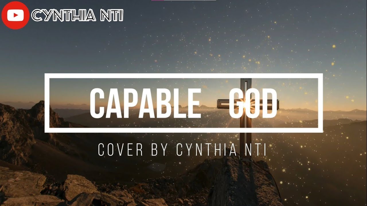 Capable God- JUDIKAY (Cover by Cynthia Nti) - YouTube