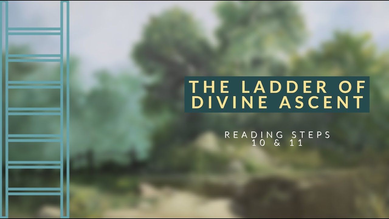 Ladder of Divine Ascent: Steps 10 and 11 (On Slander and Stillness ...