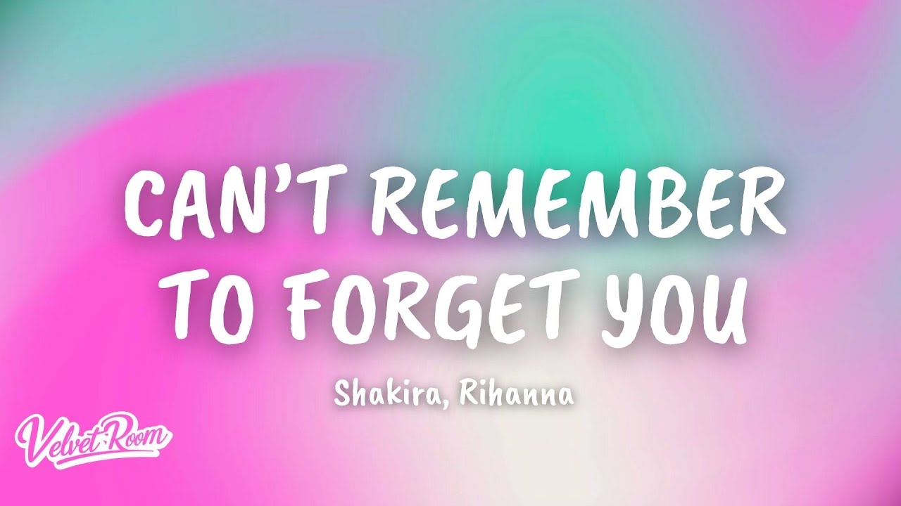Shakira, Rihanna – Can't Remember To Forget You (Lyrics) - YouTube
