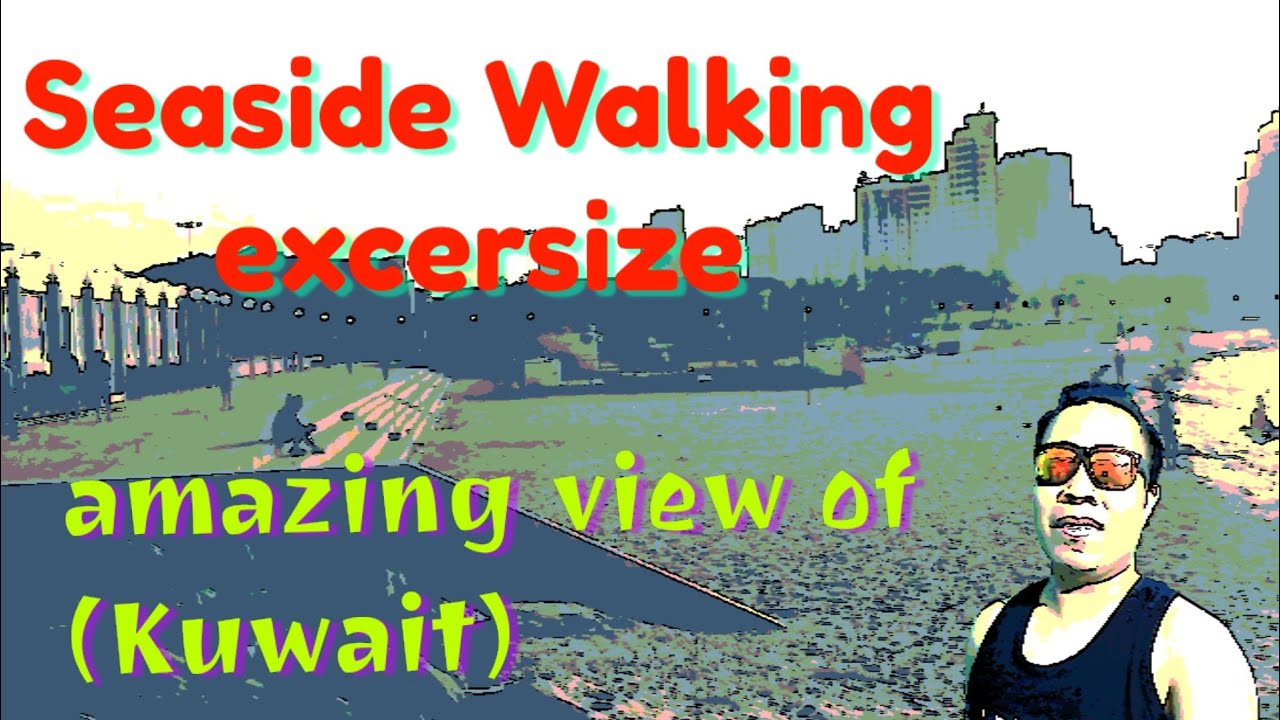 Seaside Walking exercise amazing view of (Kuwait) - YouTube