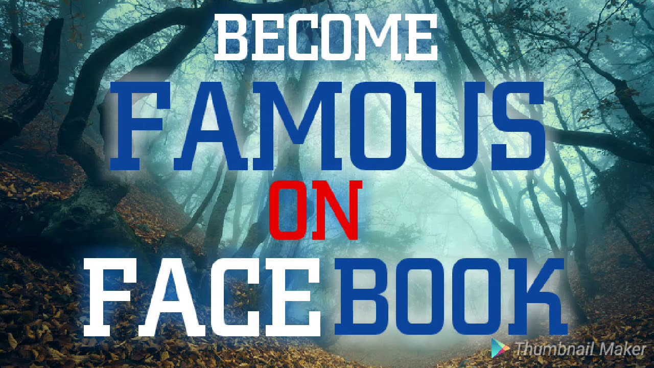 BECOME FAMOUS ON FACEBOOK - YouTube