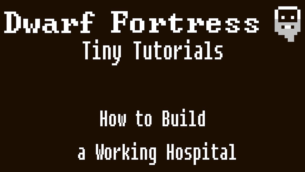 Dwarf Fortress Tiny Tutorials: How to Build a Working Hospital - YouTube