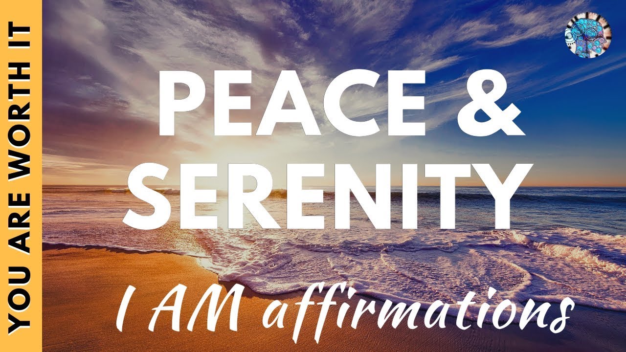 5 MINUTES OF I AM AFFIRMATIONS FOR PEACE & SERENITY | With Relaxing ...