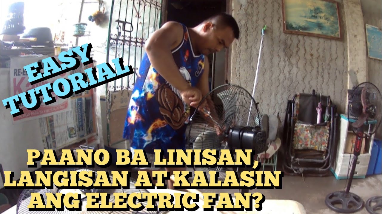 EASY TUTORIAL || PAANO BA LINISAN,LANGISAN AT KALASIN ANG ELECTRIC FAN ...
