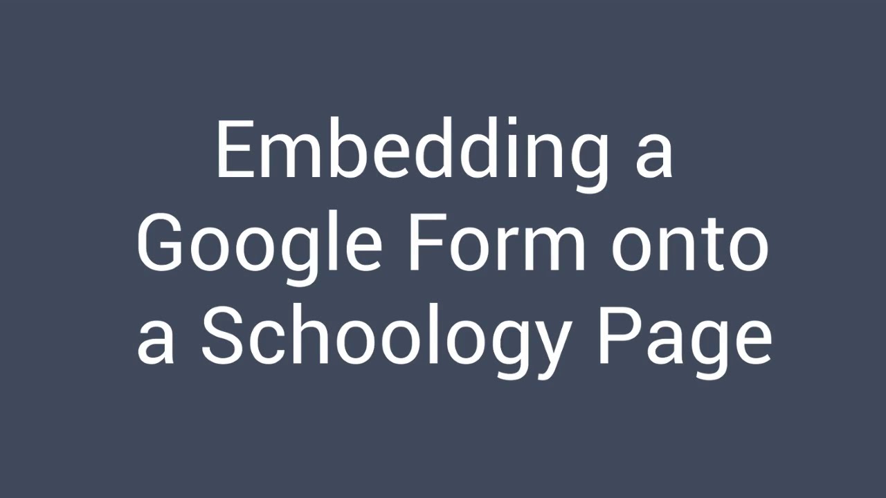 Embedding A Google Form In Schoology YouTube Embedding A Google Form In Schoology YouTube