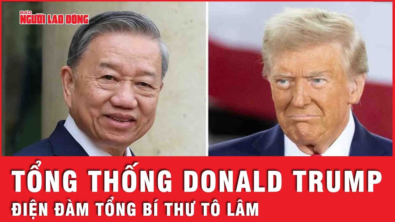Tổng thống Donald Trump nói về "cuộc điện đàm rất hiệu quả" với Tổng Bí ...