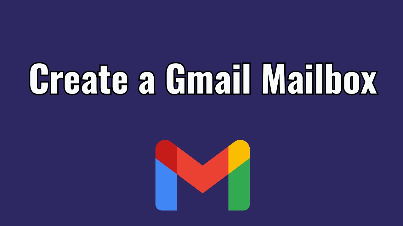 How to Create a Gmail Mailbox - YouTube