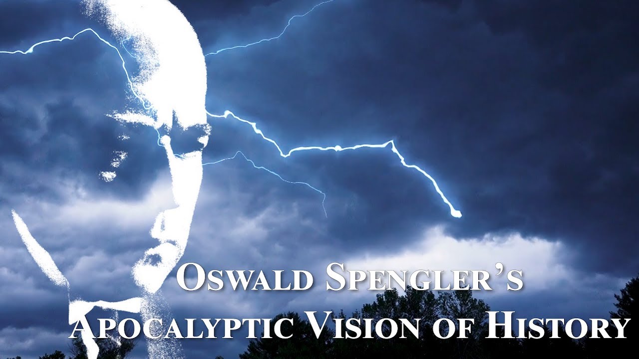 Oswald Spengler's Apocalyptic Vision of History - YouTube
