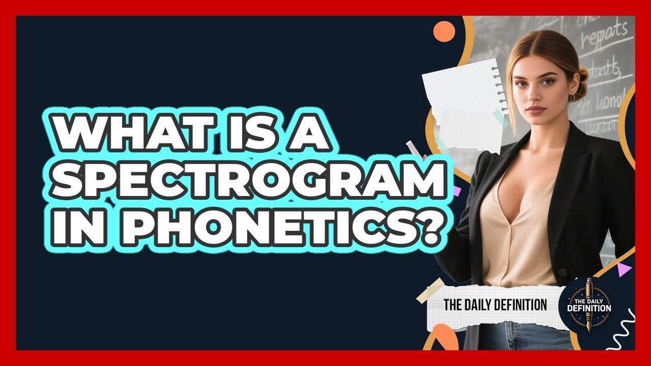 What Is A Spectrogram In Phonetics? - The Daily Definition - YouTube